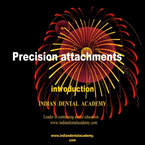 Precision attachments/ orthodontic seminars | PPT