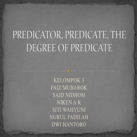PREDICATOR, PREDICATE, AND DEGREE OF PREDICATES | PPTX