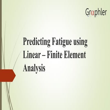Predicting Fatigue Using Linear Finite Element Analysis Pptx Physics Science