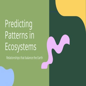 Predicting Patterns in Ecosystems - Ecological Relationships.pptx