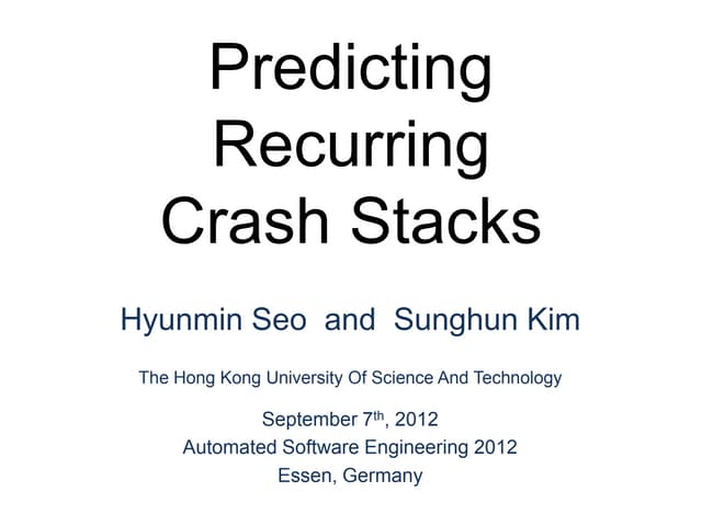 Predicting Recurring Crash Stacks Ase 2012 Ppt