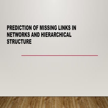 Prediction Of Missing Links in Networks and Hierarchical structure | PPT
