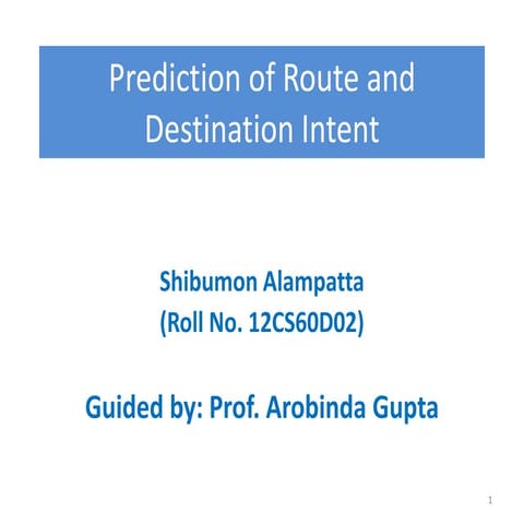 Prediction Of Route And Destination Intent Shibumon Alampatta Ppt 