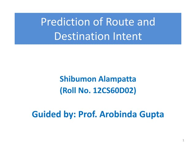 Prediction Of Route And Destination Intent Shibumon Alampatta Ppt