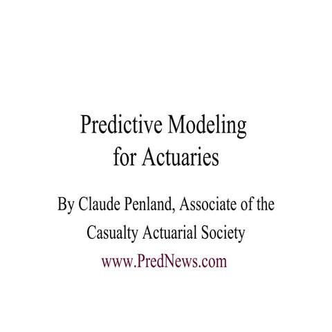 Predictive Modeling for Life, Health and Property & Casualty Actuaries ...
