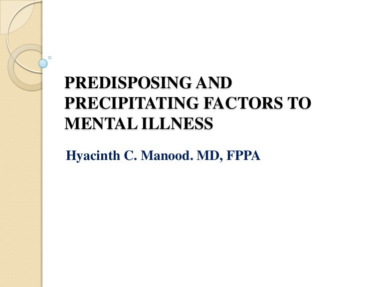 Predisposing And Precipitating Factors To Mental Illness predisposing-and-precipitating-factors-to-mental-illness