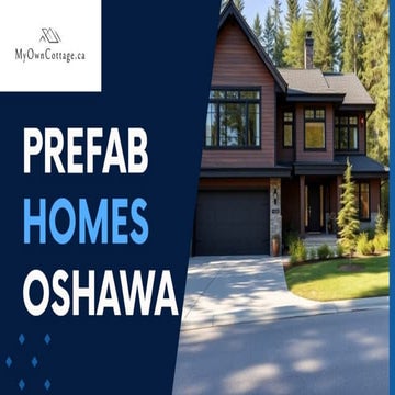 Discovering the Charm of Prefab Homes Oshawa, Ontario | PPTX