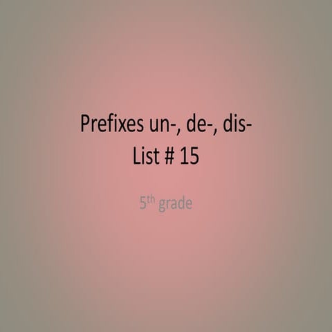 Prefixes un , de-, dis-15 | PPTX