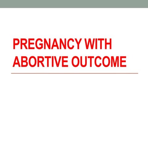 Pregnancy with abortive outcome | PPTX