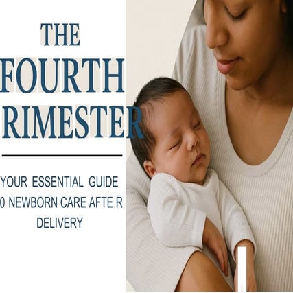 The Fourth Trimester: Your Essential Guide to Newborn Care After ...