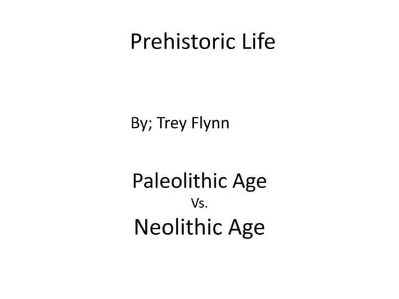 The differences between paleolithic and neolithic ages | PPT