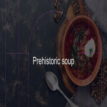 Prehistoric soup | PPT