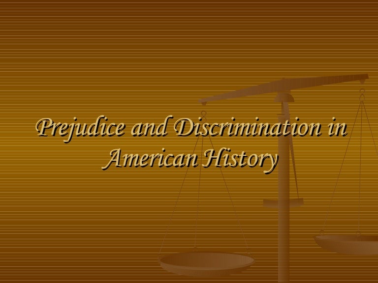 Prejudice And Discrimination In American History