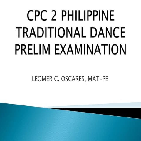 PRELIM EXAMINATION CPC 2 PHILIPPINE TRADITIONAL DANCE PPT.pptx