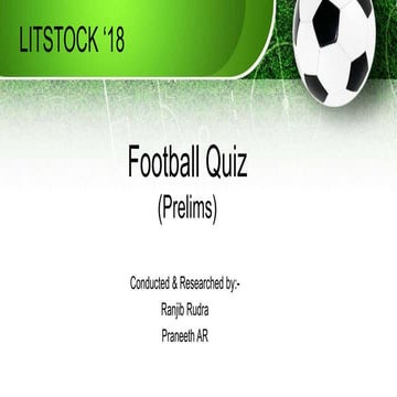 Litstock '18 Football Quiz - Prelims | PPTX | Soccer | Sports