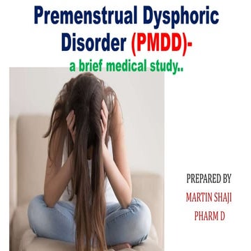 Premenstrual Dysphoric Disorder (PMDD)-a brief medical study.. | PPTX