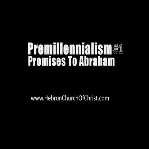 Premillennialism 01: Abraham | PPTX
