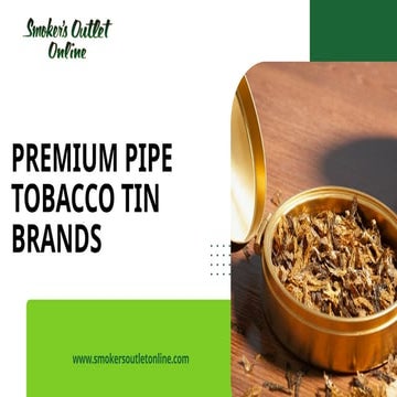 Premium Pipe Tobacco Tin Brands- Smoker's Outlet Online | PPTX