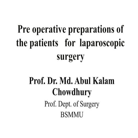 Pre operative preparations of the patients for laparoscopic surgery.pptx