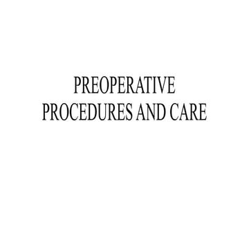 PREOPERATIVE PROCEDURES AND CARE OF PATIENTS | PPT
