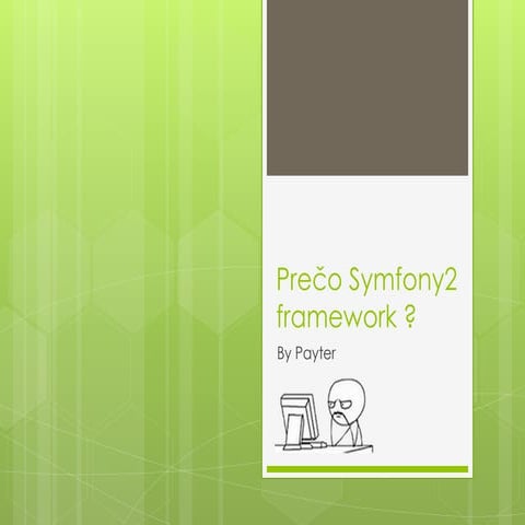Prečo Symfony2 Framework Ppt
