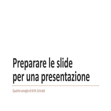 Qualche consiglio per preparare le slide per una presentazione | PDF