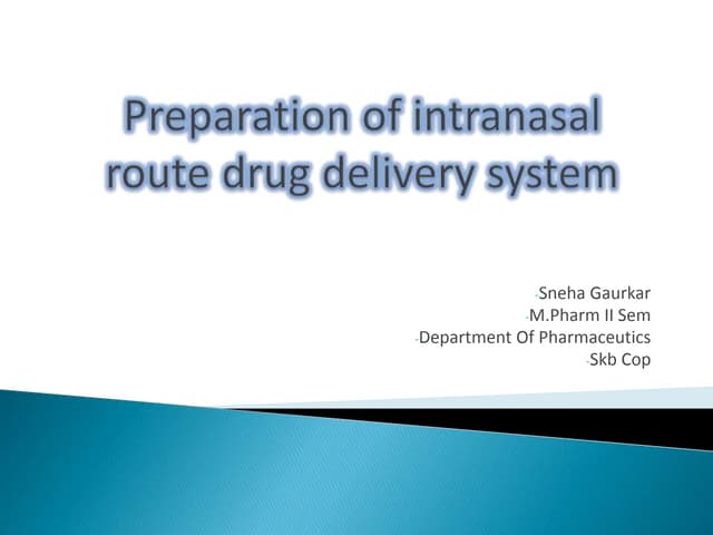 Preparation Of Intranasal Route Drug Delivery System By Sneha Gaurkar Ppt
