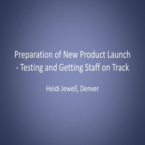 Preparation of New Product Launch - Testing and Getting Staff on Track ...