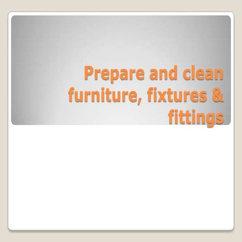 Unit 105 Prepare and clean furniture, fixtures & fittings | PPTX