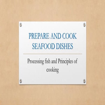 PREPARE AND COOK SEAFOOD DISHES (Processing fish and Principles of ...