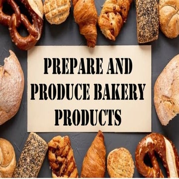 PREPARE AND PRODUCE BAKERY PRODUCTS.pptx