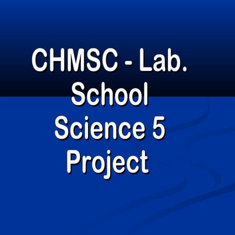 CHMSC Lab. School Science Project | PPT