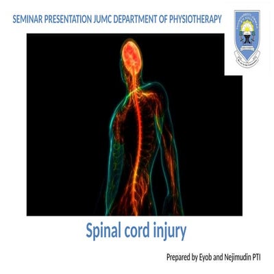 Spinal cord injury Prepared by Eyob and Nejimudin PTI.pptx