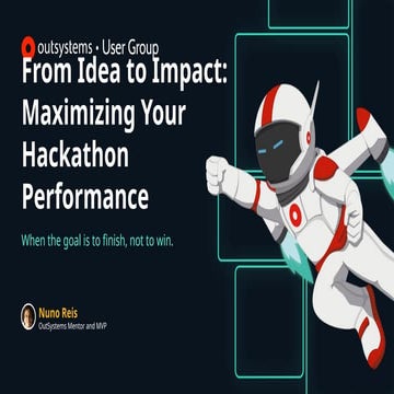 From Idea to Impact: Maximizing Your Hackathon Performance | PPT