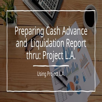 Preparing Cash Advance and Liquidation Report thru.pptx