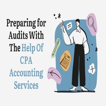 Preparing for Audits With The Help Of CPA Accounting Services.pdf