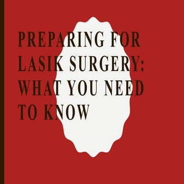 Preparing for LASIK Surgery What You Need to Know.pptx