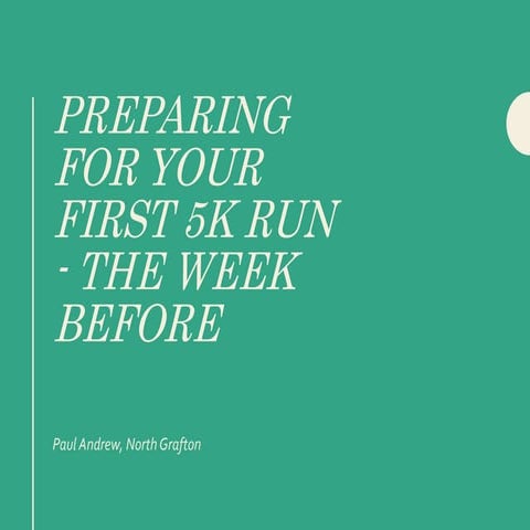 Preparing for Your First 5k Run - The Week Before | PPTX