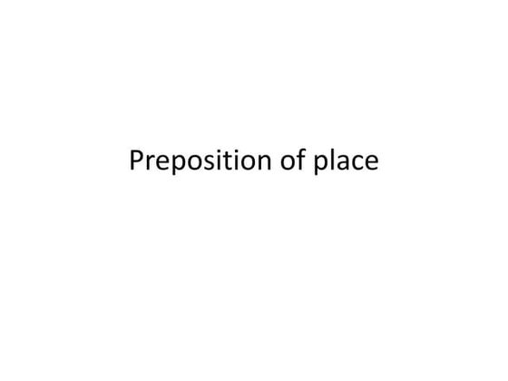 The prepositions of place a | PPT