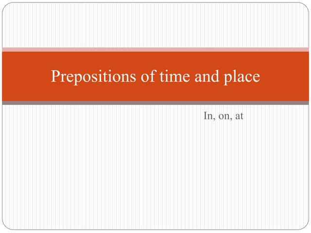 English Grammar: Prepositions of Time and Place | PPSX