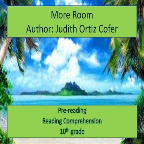 More Room by. Judith Ortiz Cofer | PPTX