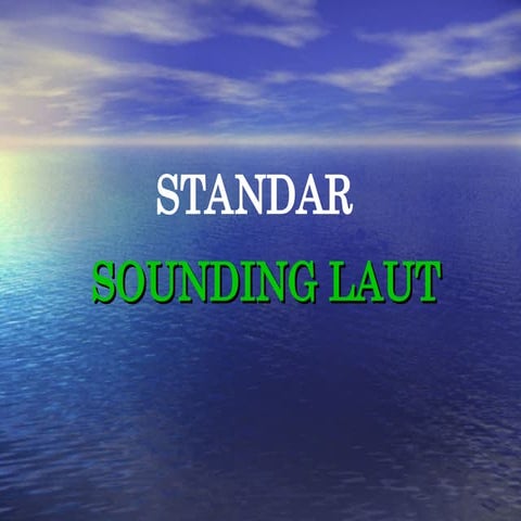 PRESENTASI METODE PELAKSNAAN SOUNDING LAUT.ppt
