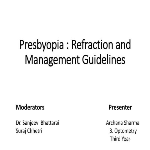 Presbyopia - refraction and management-Archana.pptx