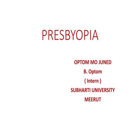Presbyopia by Juned ppt. | PPTX