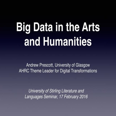 Big Data in the Arts and Humanities: Stirling presentation | PDF ...