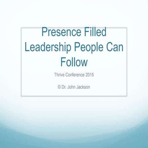 Presence filled leadership people can follow | PPT