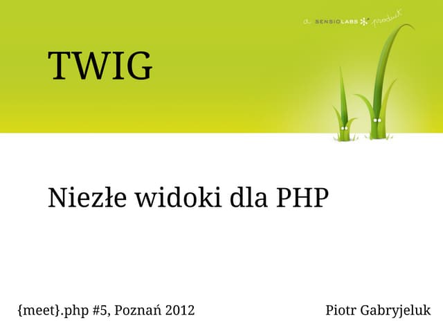 TWIG - niezłe widoki dla PHP | PPT TWIG - niezłe widoki dla PHP | PPT