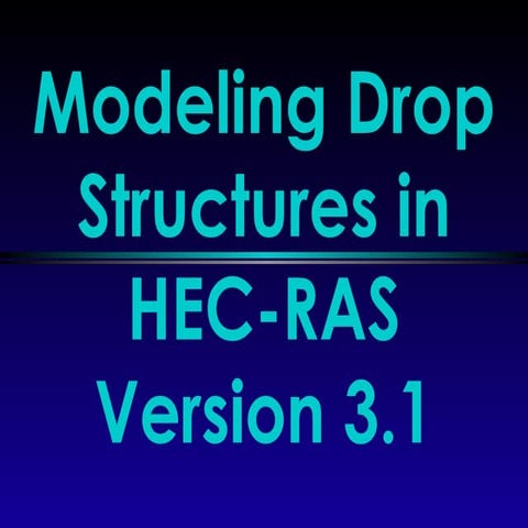 PRESENTATION MODELLING drop STRUCTURES WITH HEC RAS | PPT