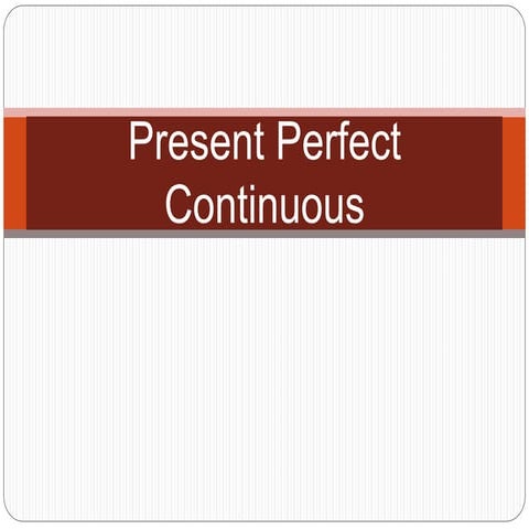 Present-Perfect-Continuous.ppt