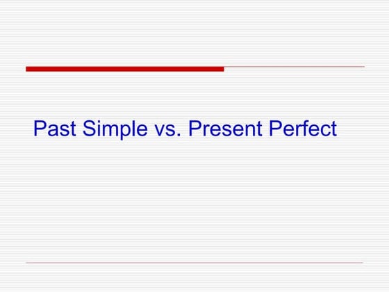 Present Perfect vs Simple Past | PPT